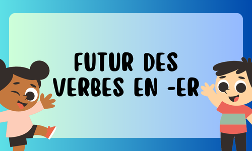 Le futur des verbes en -er – Du côté de la salle 5…